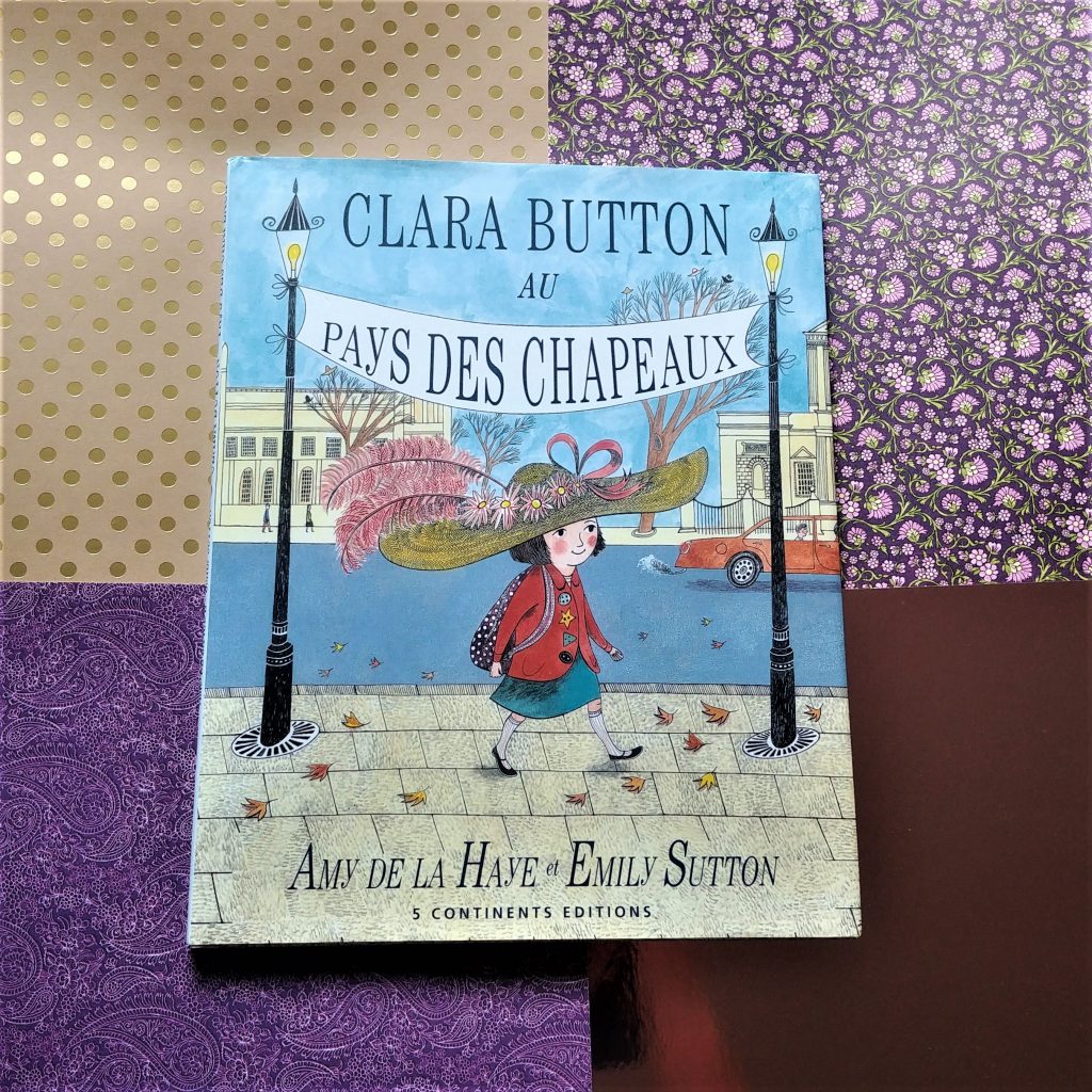 Amy de la Haye & Emily Sutton, Clara Button au Pays des Chapeaux ...